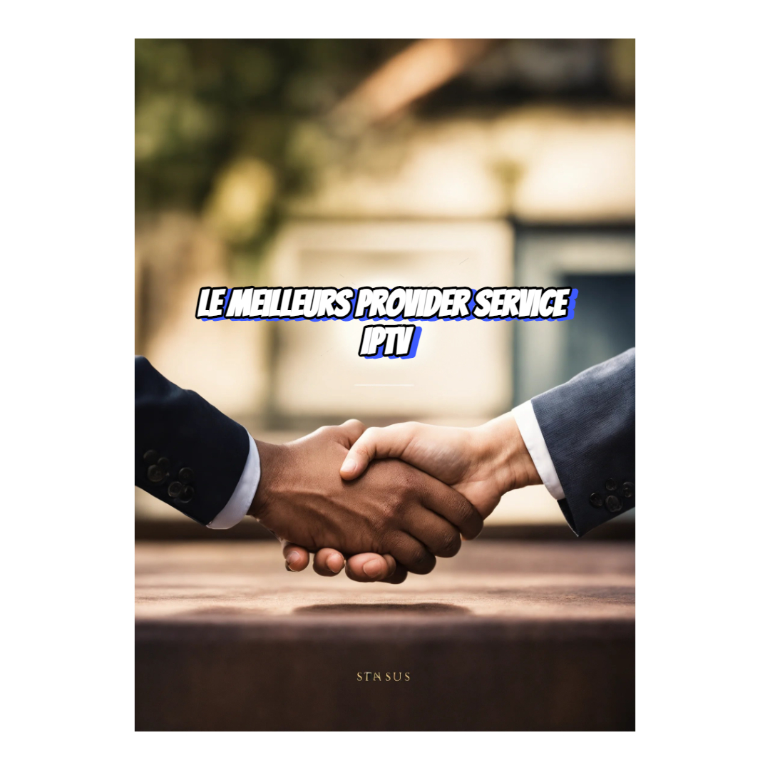 Meilleur fournisseur IPTV - 1ér Fournisseurs d'Abonnements IPTV